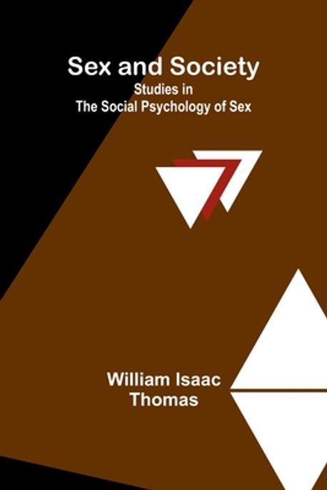 Sex and Society | Thomas, William Isaac - 교보문고