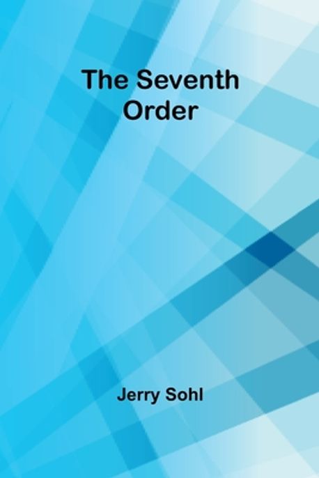 The Seventh Order | Sohl, Jerry - 교보문고
