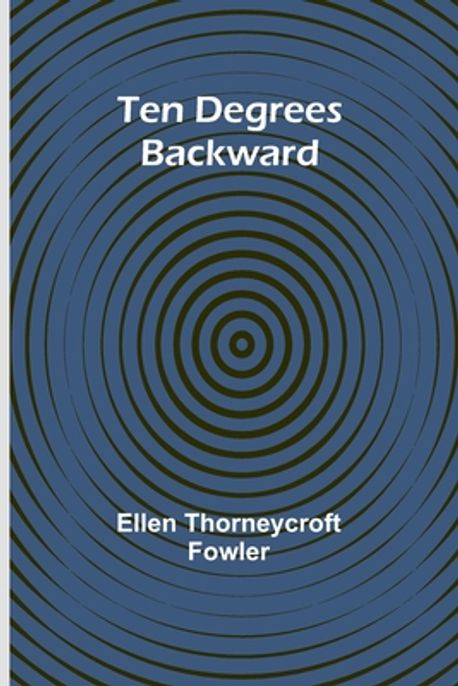 Ten Degrees Backward | Fowler, Ellen Thorneycroft - 교보문고