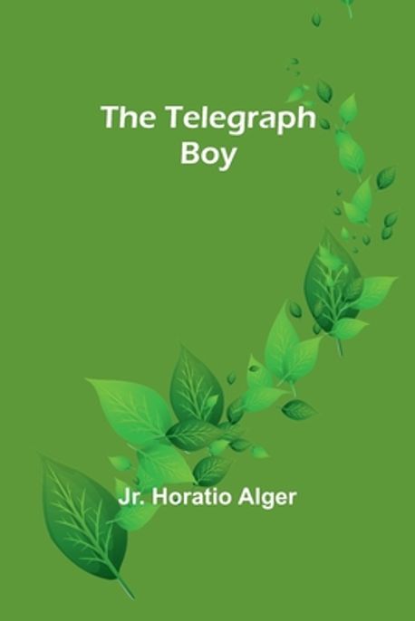 The Telegraph Boy | Alger, Horatio, Jr. - 교보문고