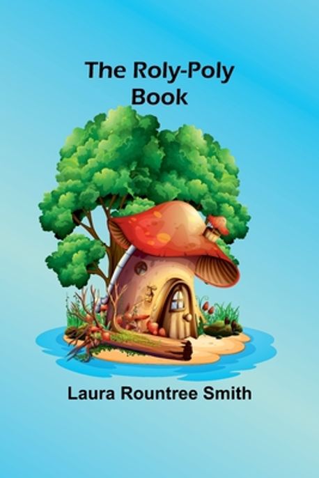 The Roly-Poly book | Smith, Laura Rountree - 교보문고