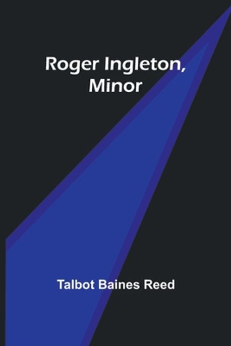 Roger Ingleton, Minor | Reed, Talbot Baines - 교보문고