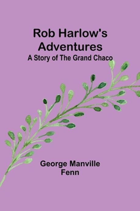Rob Harlow's Adventures | Fenn, George Manville - 교보문고
