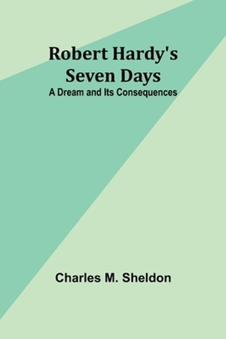 Robert Hardy's Seven Days | Sheldon, Charles M. - 교보문고