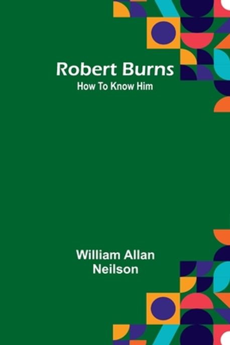 Robert Burns | Neilson, William Allan - 교보문고