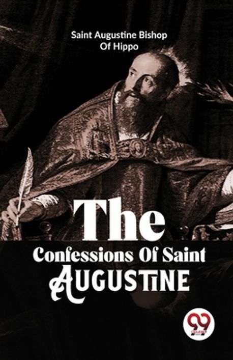 The Confessions Of Saint Augustine | Augustine, Bishop Of Hippo Saint ...