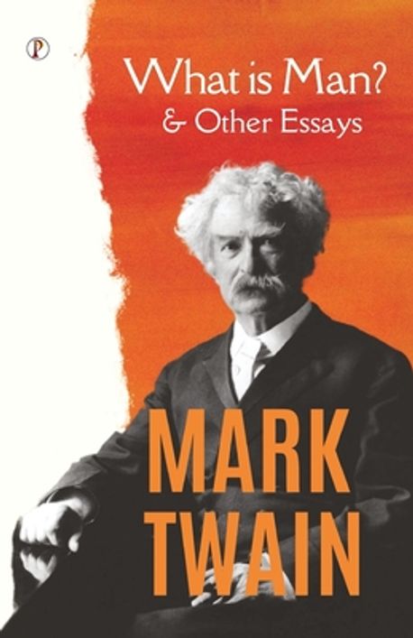 What Is Man? and Other Essays | Twain, Mark - 교보문고