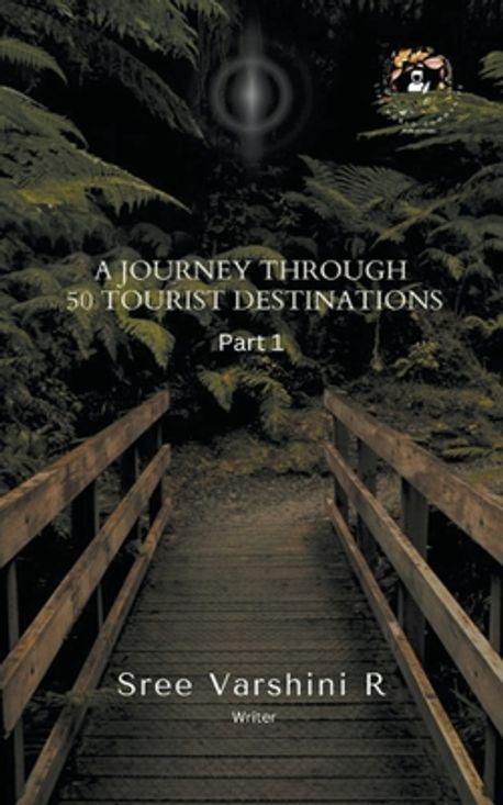 A Journey Through 50 Tourist Destination | R, Sree Varshini - 교보문고