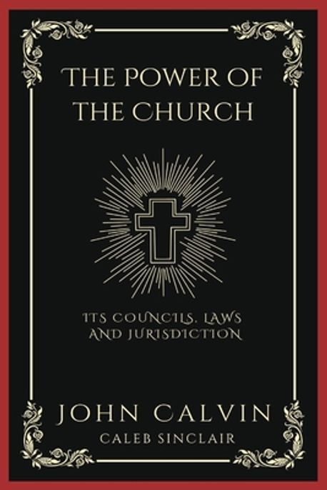 The Power of the Church | Calvin, John - 교보문고