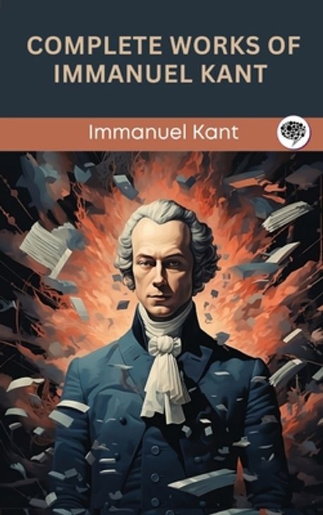 Complete Works of Immanuel Kant (Grapevine Press) | Kant, Immanuel - 교보문고