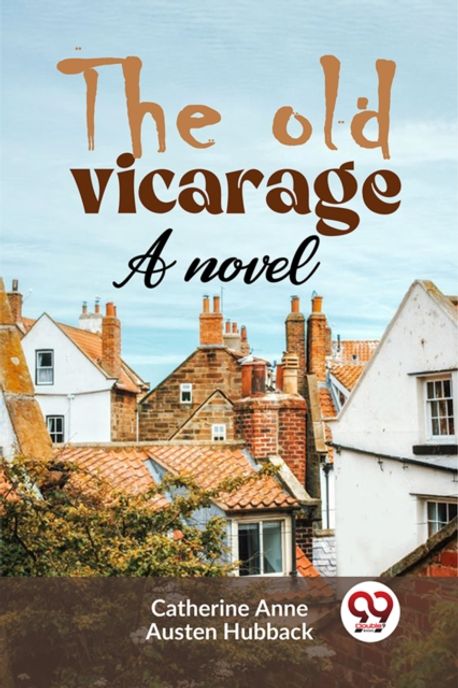 The Old Vicarage A Novel | Anne, Austen Hubback Catherine - 교보문고