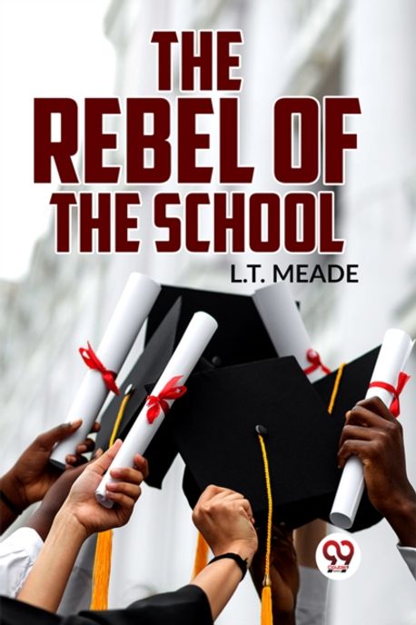 The Rebel Of The School | Meade, L. T. - 교보문고