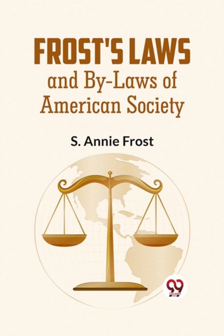 Frost'S Laws And By-Laws Of American Society | Annie Frost, S. - 교보문고