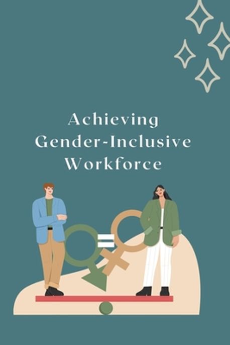 Achieving Gender-Inclusive Workforce | Desai, Rashmi - 교보문고