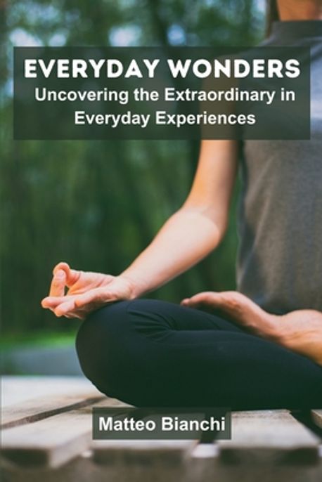 Everyday Wonders | Bianchi, Matteo - 교보문고