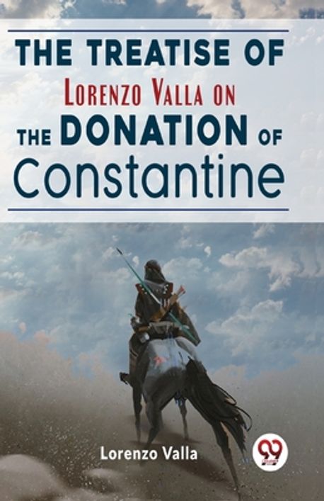 The Treatise Of Lorenzo Valla On The Donation Of Constantine | Valla ...