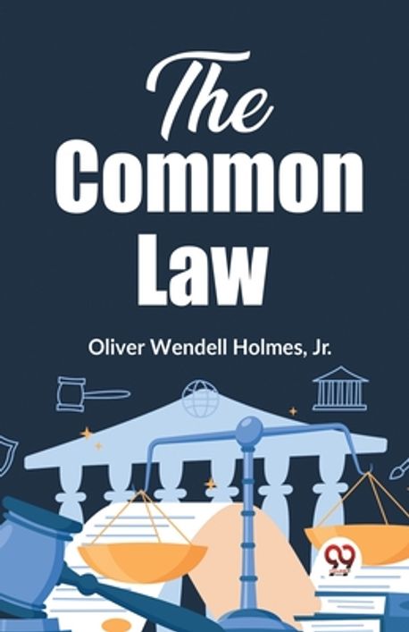 The Common Law | Wendell Holmes, Oliver, Jr. - 교보문고