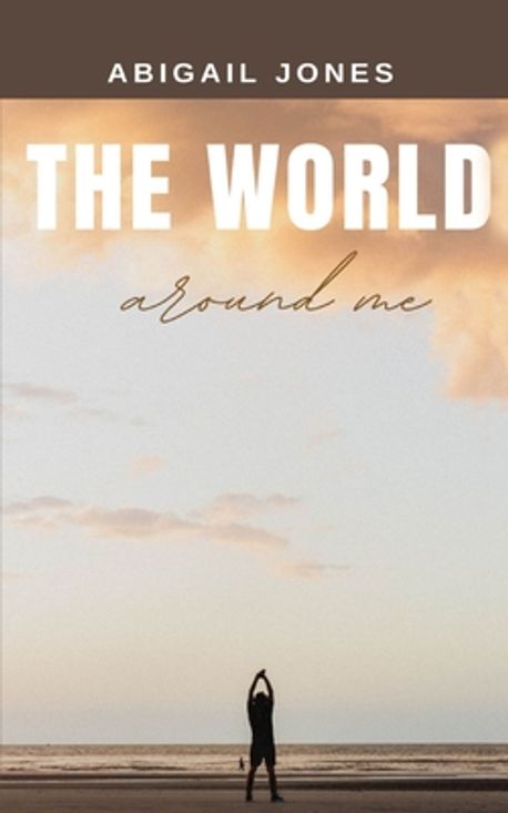 The World Around Me | Jones, Abigail - 교보문고