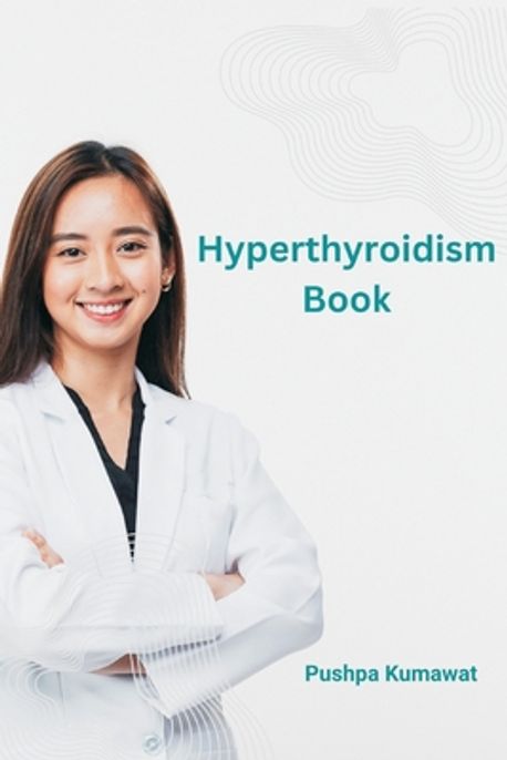 Hyperthyroidism Book | Kumawat, Pushpa - 교보문고