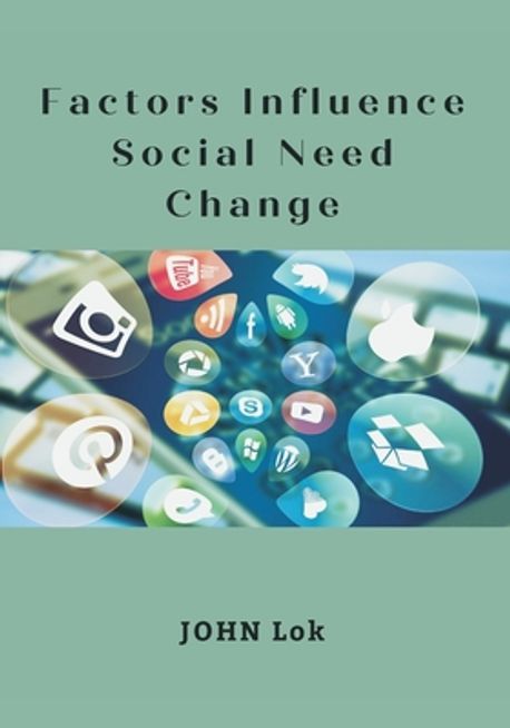 Factors Influence Social Need Change | Lok, John - 교보문고