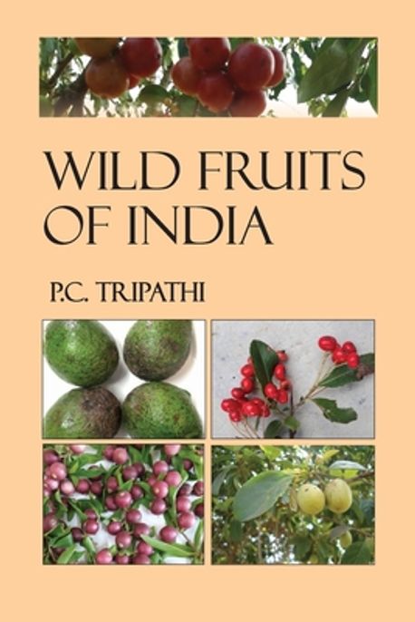 Wild Fruits of India | Tripathi, Prakash C. - 교보문고
