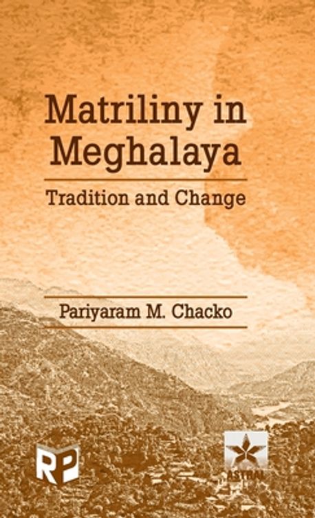 Matriliny in Meghalaya | Chacko, Pariyaram M. - 교보문고
