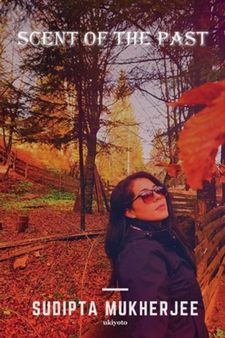 Scent of the Past | Mukherjee, Sudipta - 교보문고