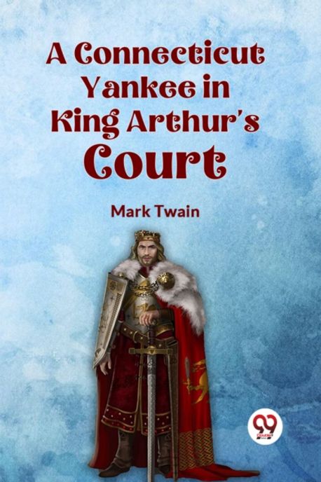 A Connecticut Yankee in King Arthur's Court | Twain, Mark - 교보문고