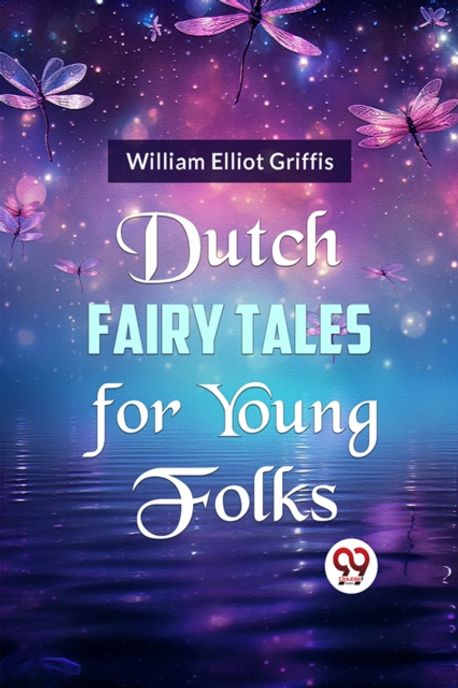 Dutch Fairy Tales for Young Folks | Elliot Griffis, William - 교보문고