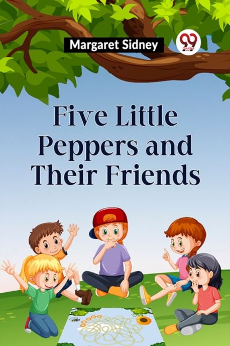 Five Little Peppers And Their Friends | Sidney, Margaret - 교보문고