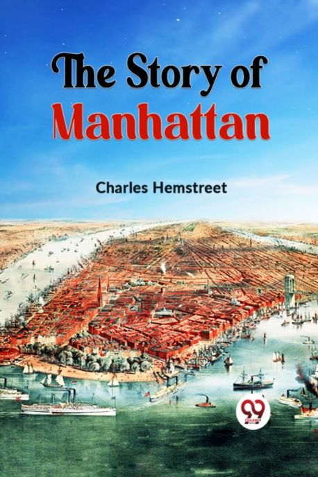 The Story of Manhattan | Hemstreet, Charles - 교보문고