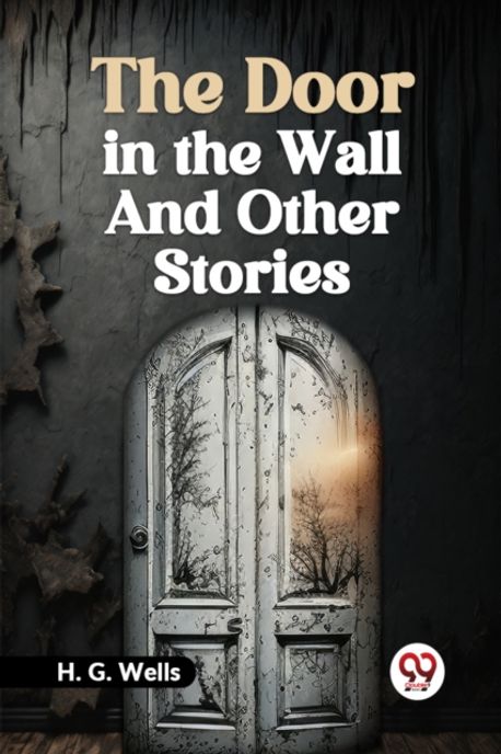 The Door in the Wall and Other Stories | Wells H G - 교보문고