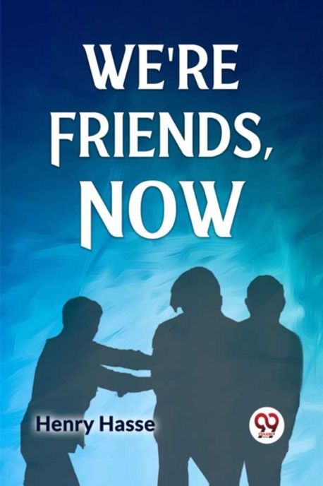 We're Friends, Now | Hasse Henry - 교보문고