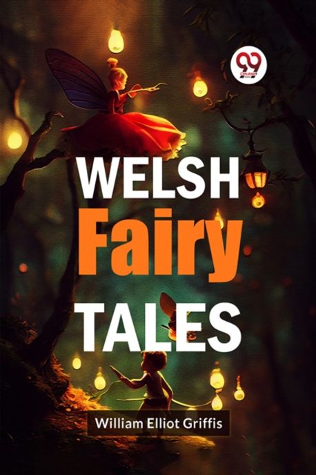 Welsh Fairy Tales | William Elliot Griffis - 교보문고