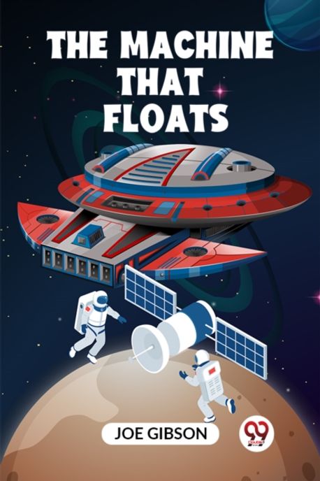 The Machine That Floats | Gibson Joe - 교보문고