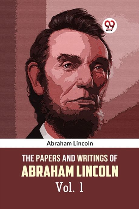 The Papers and Writings of Abraham Lincoln Vol. 1 | Lincoln Abraham - 교보문고
