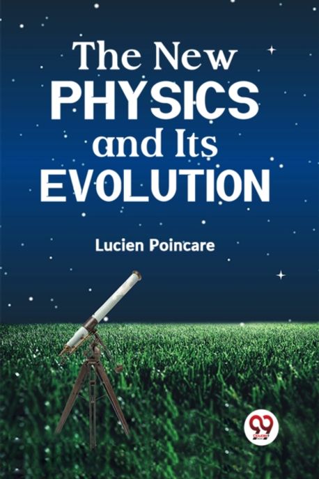 The New Physics and Its Evolution | Poincare Lucien - 교보문고