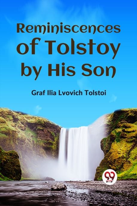 Reminiscences Of Tolstoy By His Son | Ilia Lvovich Tolstoi, Graf - 교보문고