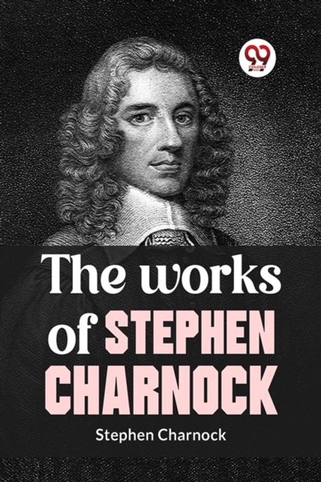 The Works Of Stephen Charnock | Charnock, Stephen - 교보문고