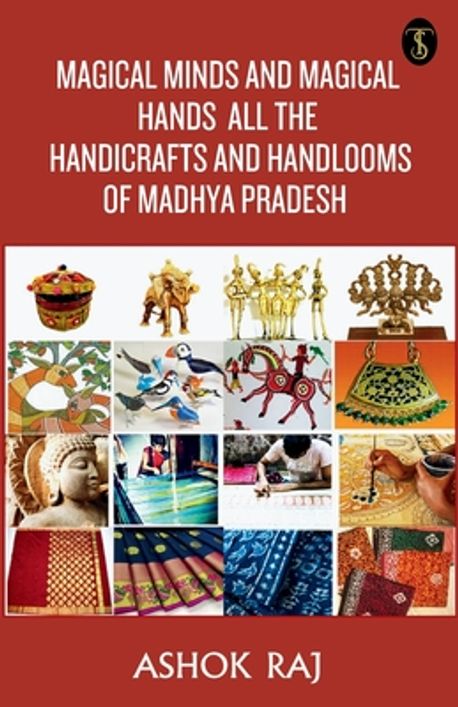 Magical Minds And Magical Hands All The Handicrafts And Handlooms Of ...
