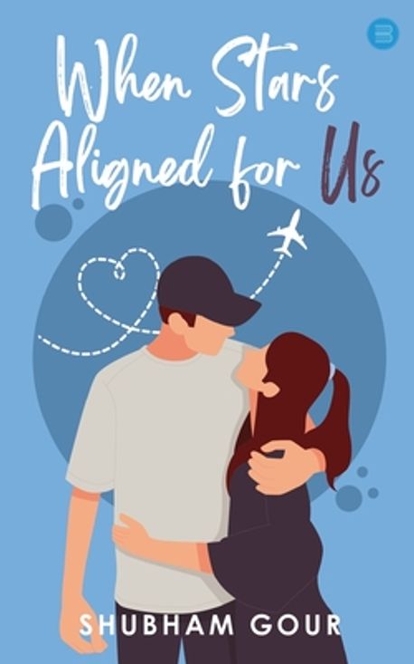 When Stars Aligned for Us | Gour, Shubham - 교보문고