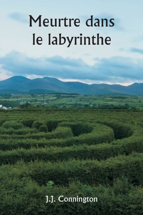 Meurtre dans le labyrinthe | Connington, J. J. - 교보문고