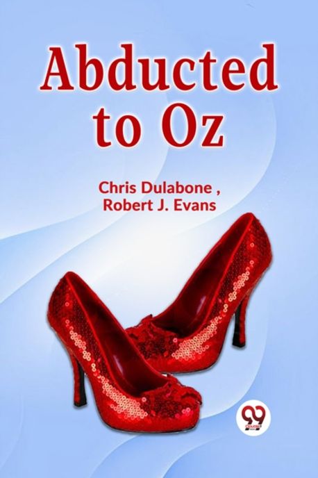 Abducted To Oz | Dulabone Chris - 교보문고