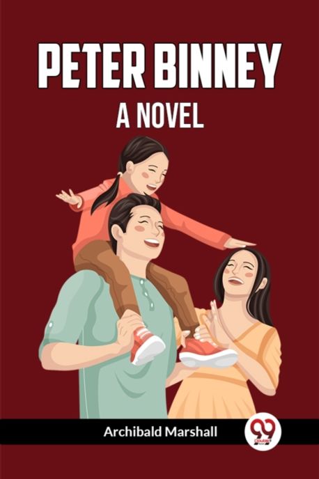 Peter Binney A Novel | Marshall, Archibald - 교보문고