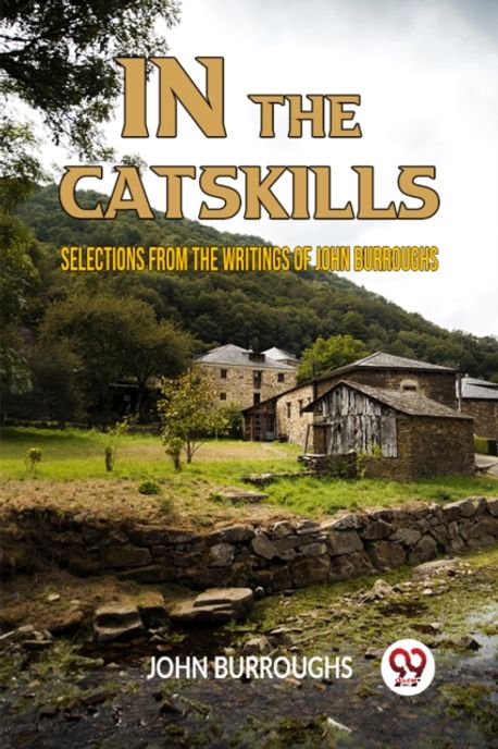 In The Catskills Selections From The Writings Of John Burroughs | Burroughs John - 교보문고