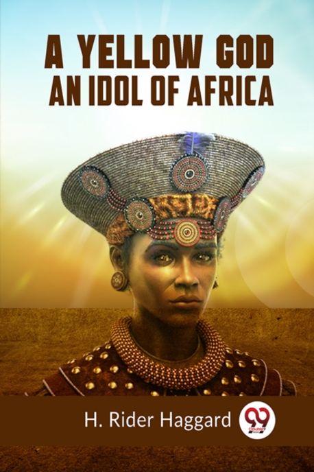 A Yellow God An Idol Of Africa | Rider Haggard H - 교보문고