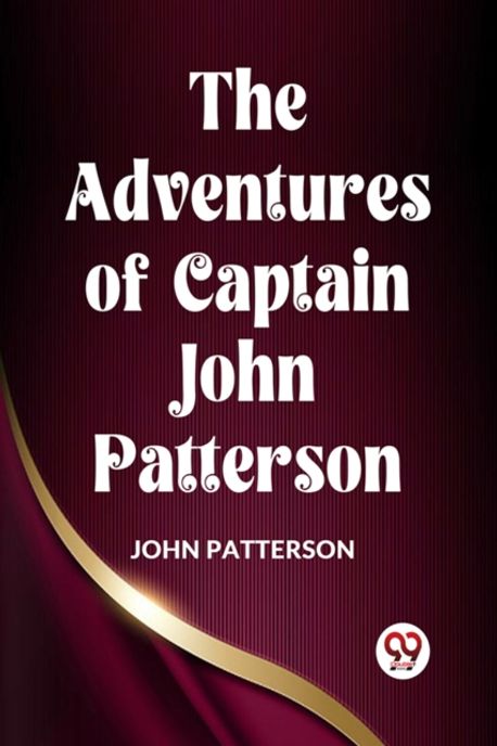 The Adventures Of Captain John Patterson | Patterson John - 교보문고