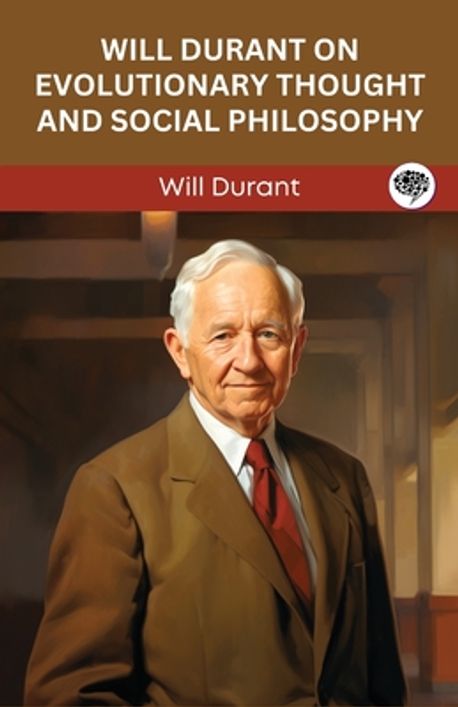 Will Durant on Evolutionary Thought and Social Philosophy (Grapevine edition) | Durant, Will - 교보문고