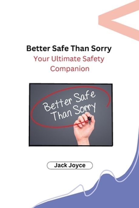 Better Safe Than Sorry | Jack Joyce - 교보문고
