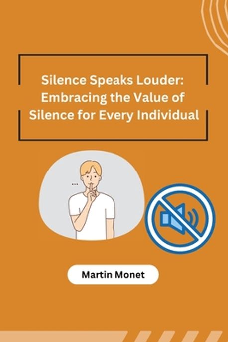 Silence Speaks Louder | Martin Monet - 교보문고